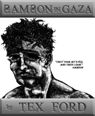 Samson in Gaza by Tex Ford | Goodreads