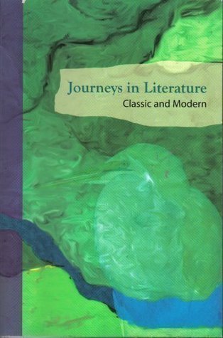 Journeys in Literature: Classic and Modern by Various | Goodreads
