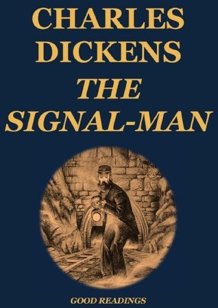 The Signal Man (Annotated) + Charles Dickens: A Critical Study by G.K ...