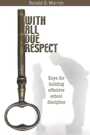 With All Due Respect: Keys for Building Effective School Discipline by ...