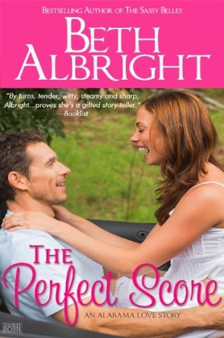 The Perfect Score (Southern Born) by Beth Albright | Goodreads