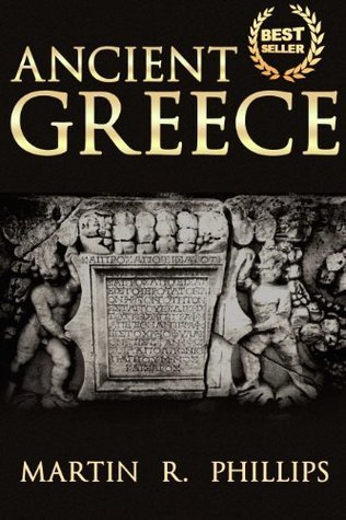 Ancient Greece: Discover the Secrets of Ancient Greece by Martin R ...