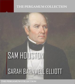Sam Houston by Sarah Barnwell Elliott | Goodreads