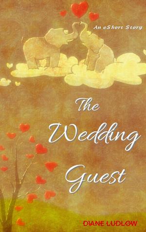 The Wedding Guest: An eShort Story by Diane Ludlow | Goodreads
