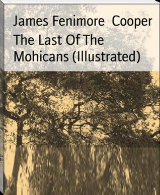 The Last of the Mohicans (Illustrated)-xled by James Fenimore Cooper ...