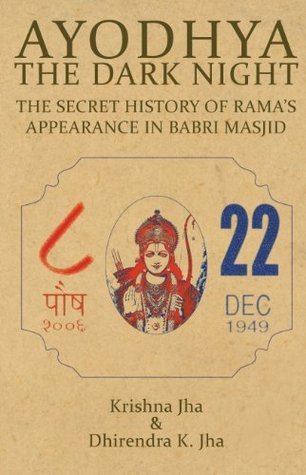 Ayodhya - The Dark Night by Krishna Jha | Goodreads