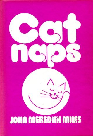 Cat naps by John Meredith Miles | Goodreads