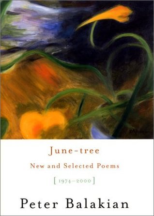 June-tree: New and Selected Poems, 1974-2000 by Peter Balakian | Goodreads