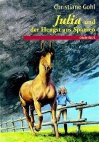 Julia und der Hengst aus Spanien (Julia, #3) by Christiane Gohl | Goodreads