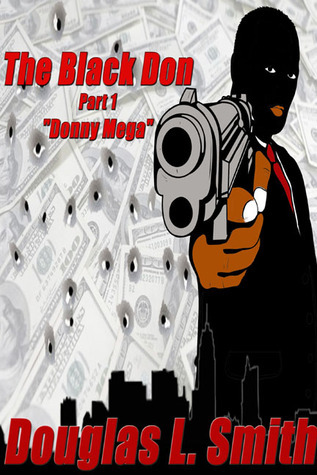 The Black Don (Part 1) by Douglas L. Smith | Goodreads