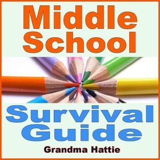 Middle School Survival Book: Hardcore Advice for Parents Who Want Their ...