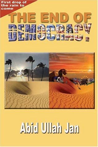 The End of Democracy by Abid Ullah Jan | Goodreads