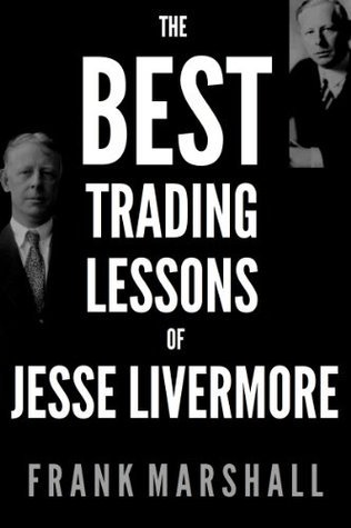 The Best Trading Lessons of Jesse Livermore by Frank Marshall | Goodreads