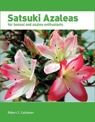 Satsuki Azaleas : For Bonsai Enthusiasts and Azalea Lovers by Robert Z ...