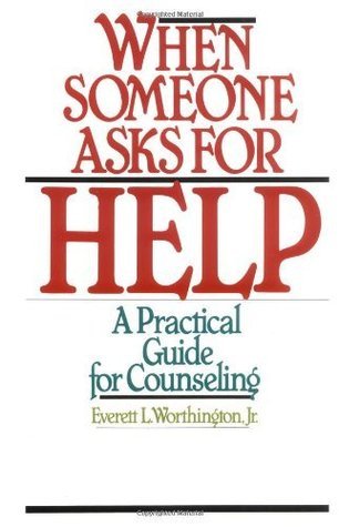When Someone Asks for Help: A Practical Guide for Counseling by Everett ...