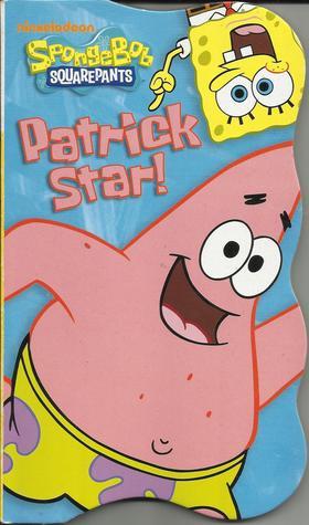 Patrick Star! by Tricia Boczkowski | Goodreads