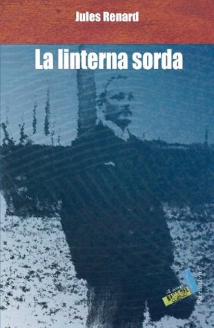 La linterna sorda (Spanish Edition) by Jules Renard | Goodreads