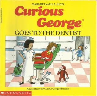 Curious George Goes to the Dentist by Margret Rey | Goodreads