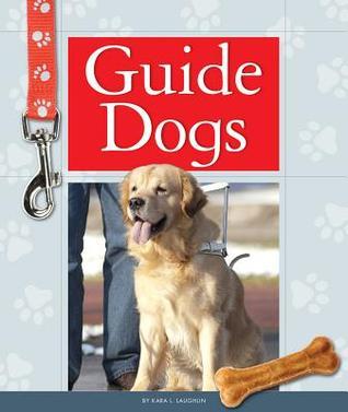 Guide Dogs (Service Dogs) by Kara L. Laughlin | Goodreads