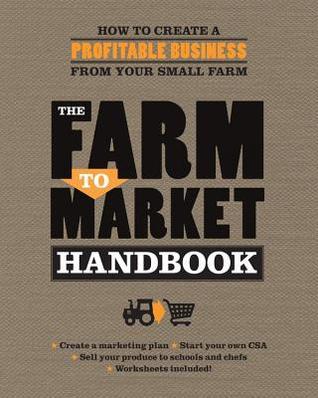 The Farm to Market Handbook: How to create a profitable business from ...