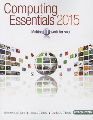 Computing Essentials 2015 Introductory Edition by Timothy J. O'Leary ...