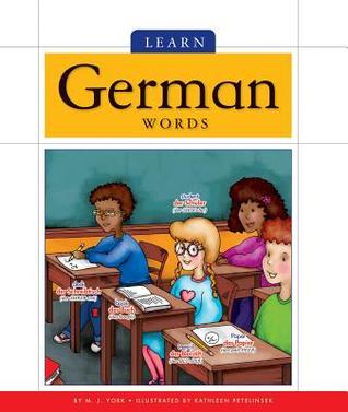 Learn German Words (Foreign Language Basics) by M.J. York | Goodreads