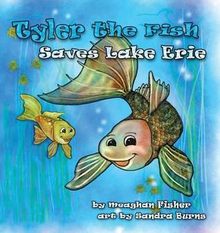 Tyler the Fish Saves Lake Erie by Meaghan Fisher | Goodreads