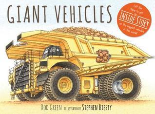 Giant Vehicles (Inside Vehicles) by Rod Green | Goodreads