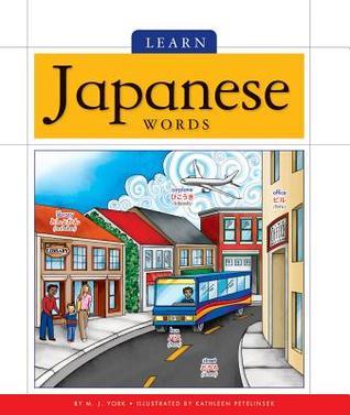 Learn Japanese Words (Foreign Language Basics) by M.J. York | Goodreads