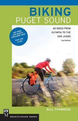 Biking Puget Sound: 60 Rides from Olympia to the San Juans, 2nd Edition ...
