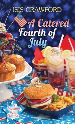 A Catered Fourth of July (Mysteries With Recipes) by Isis Crawford ...