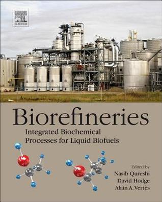 Biorefineries: Integrated Biochemical Processes for Liquid Biofuels by ...