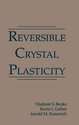 Reversible Crystal Plasticity by Vladimir S. Boyko | Goodreads