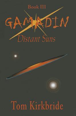 Distant Suns (Gamadin, #3) by Tom Kirkbride | Goodreads