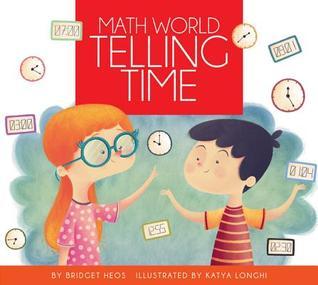 Telling Time (Math World) by Bridget Heos | Goodreads