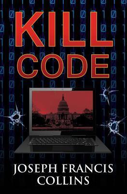 Kill Code by Joseph Francis Collins | Goodreads