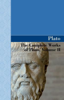 The Complete Works of Plato, Vol 2 by Plato | Goodreads