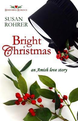 Bright Christmas: an Amish love story by Susan Rohrer | Goodreads