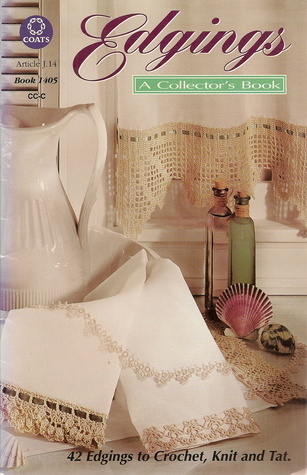 Edgings A Collector's Book (Coats Book 1405) by Coats & Clark | Goodreads