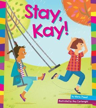 Stay, Kay! (Word Families) by Marie Powell | Goodreads