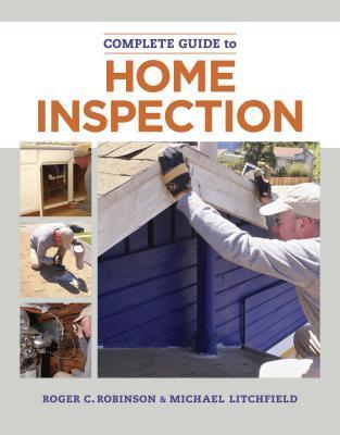 The Complete Guide to Home Inspection by Roger Robinson | Goodreads