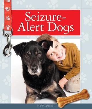 Seizure-Alert Dogs (Service Dogs) by Kara L. Laughlin | Goodreads