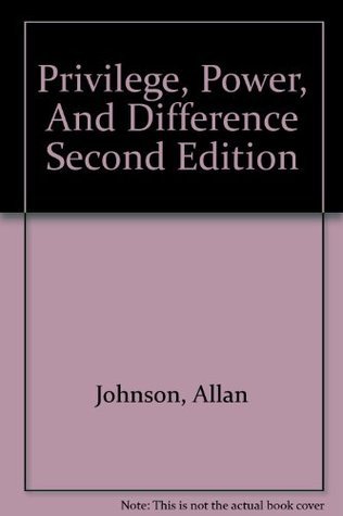 Privilege, Power, And Difference - Second Edition by Allan G. Johnson ...