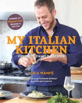 My Italian Kitchen: Favorite Family Recipes from the Winner of ...