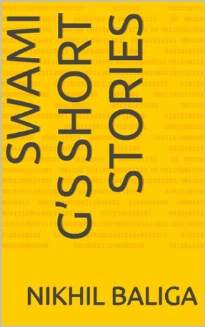 SWAMI G’S SHORT STORIES by Nikhil Baliga | Goodreads