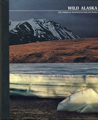 Wild Alaska (Time-Life American Wilderness Series) by Dale Brown ...