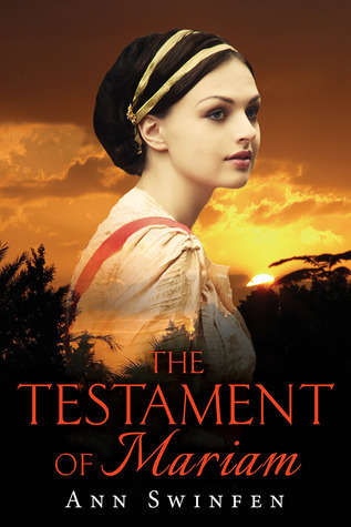 The Testament of Mariam by Ann Swinfen | Goodreads