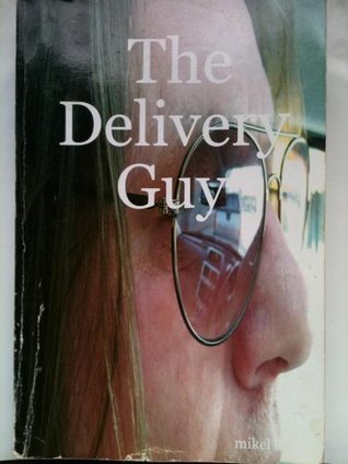 The Delivery Guy by Mikel K | Goodreads
