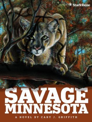 Savage Minnesota by Cary J. Griffith | Goodreads