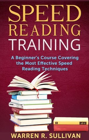 Speed Reading Training: A Beginner's Course Covering the Most Effective ...